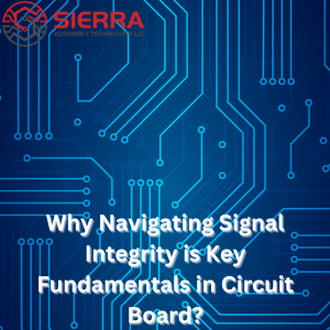 Navigating Signal Integrity - Key Fundamentals in Circuit Board